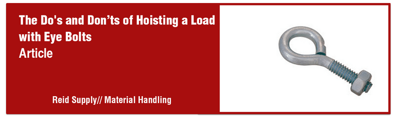 The Do's and Don’ts of Hoisting a Load with Eye Bolts | Reid Supply